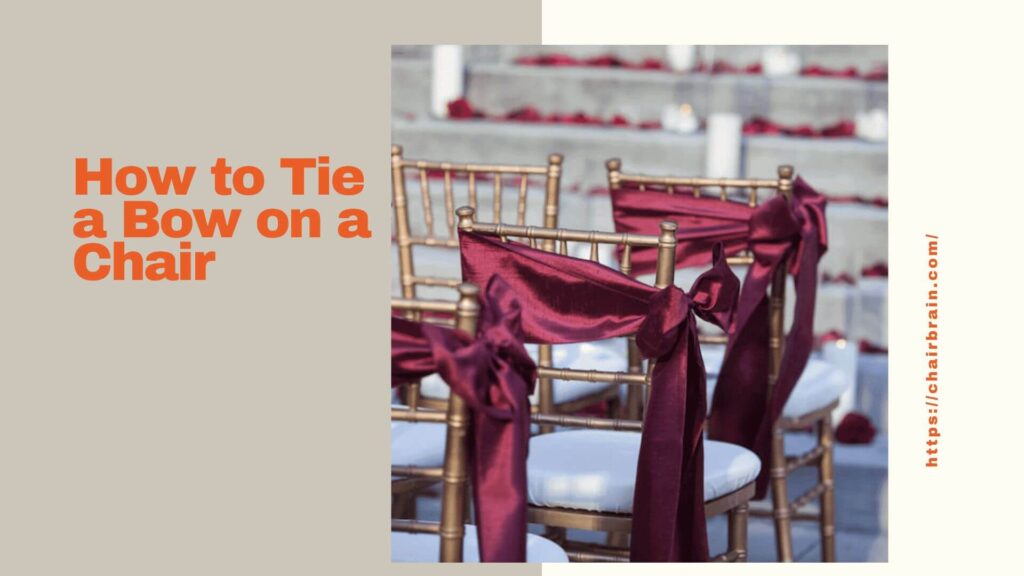 How to Tie a Bow on a Chair? A Best Guide 2023 - Chair Brain
